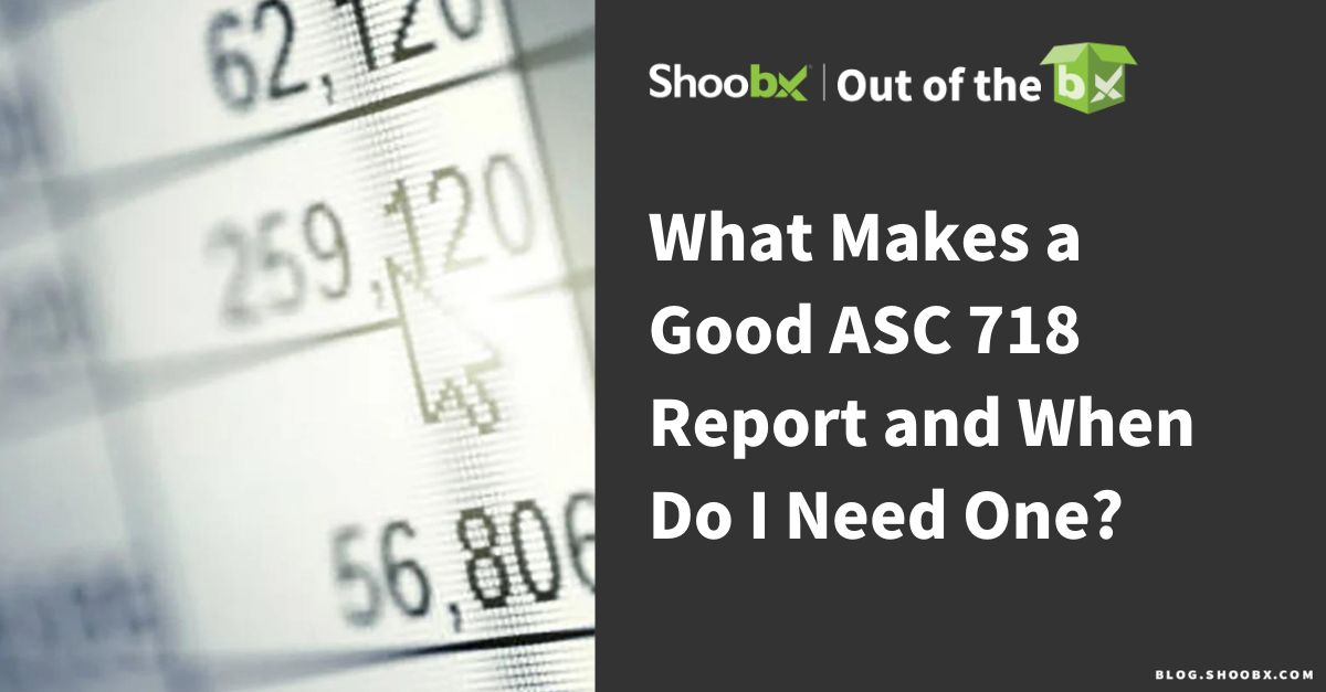 What Makes A Good ASC 718 Report And When Do I Need One?