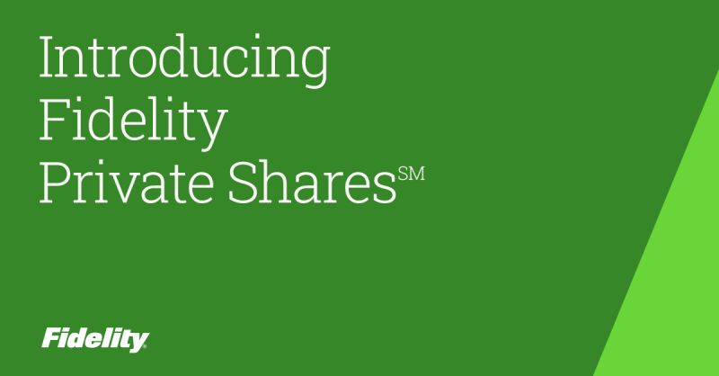 Introducing Fidelity Private Shares